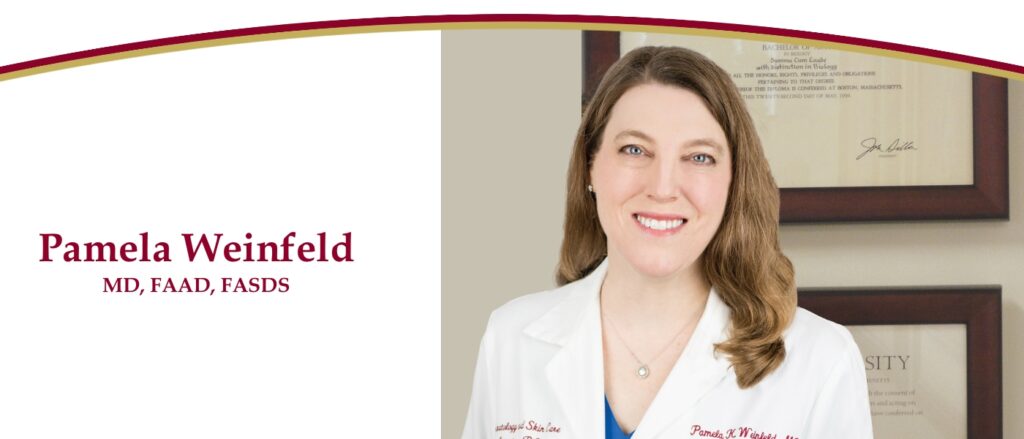 Pamela Weinfeld MD, FAAD, FASDS – Dermatology and Skin Care Associates